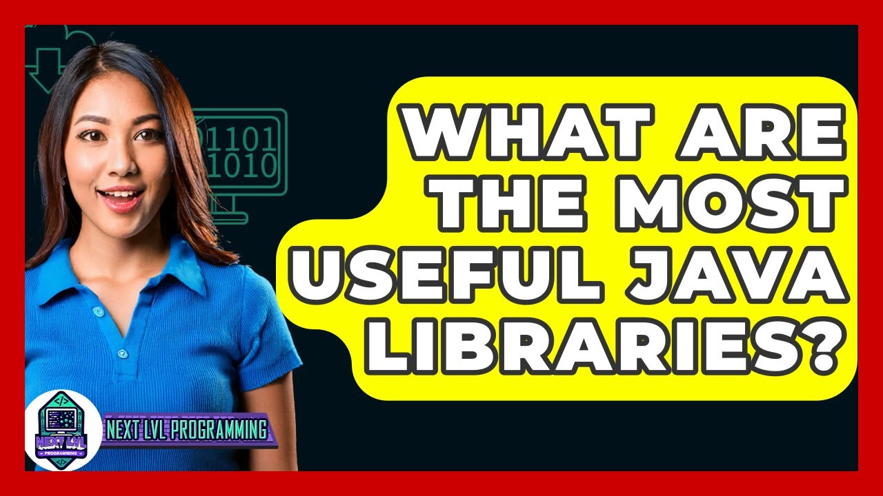 What Are The Most Useful Java Libraries? - Next LVL Programming