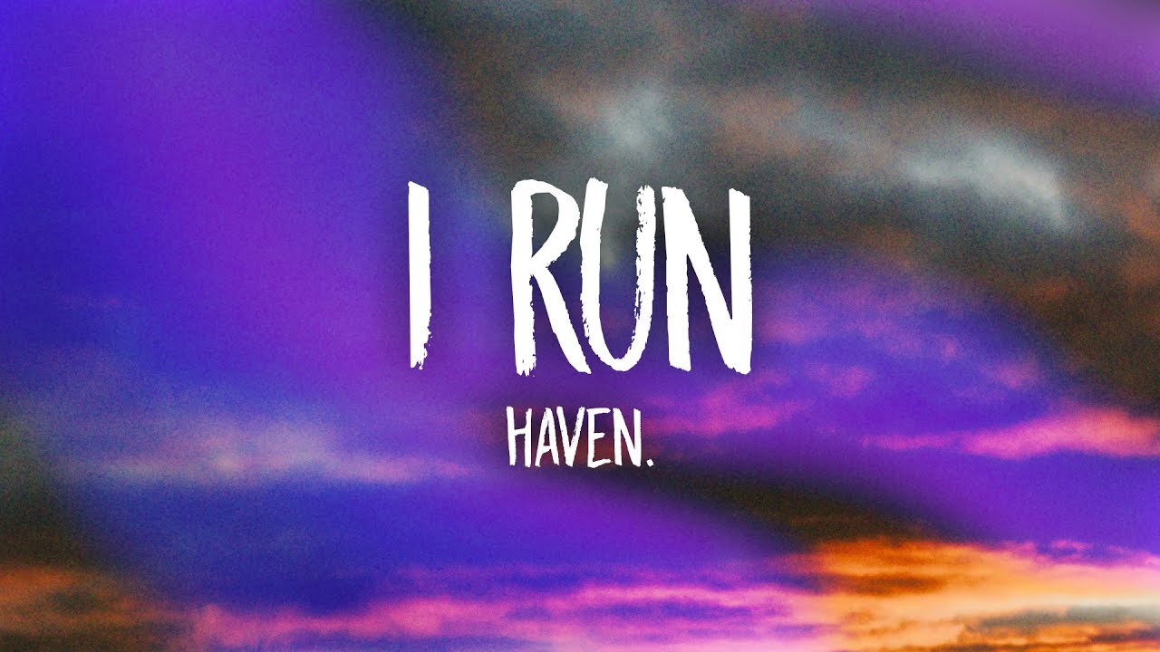 HAVEN. - I RUN (Lyrics)