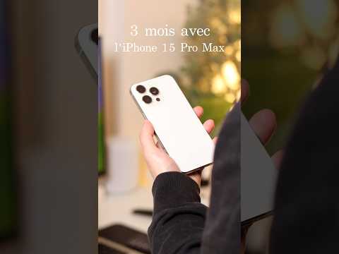 📱 3 mois avec l’iPhone 15 Pro Max #apple