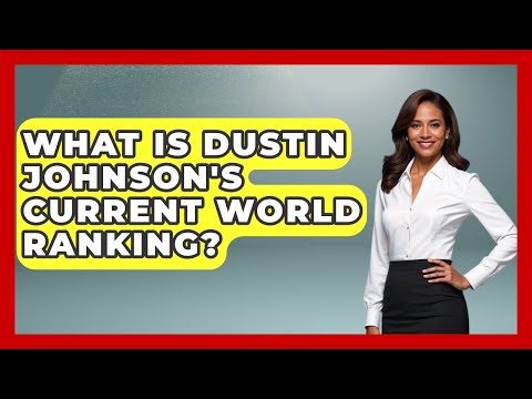 What Is Dustin Johnson's Current World Ranking? - All About Golf Pros