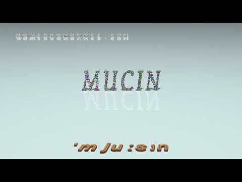 mucin - pronunciation + Examples in sentences and phrases