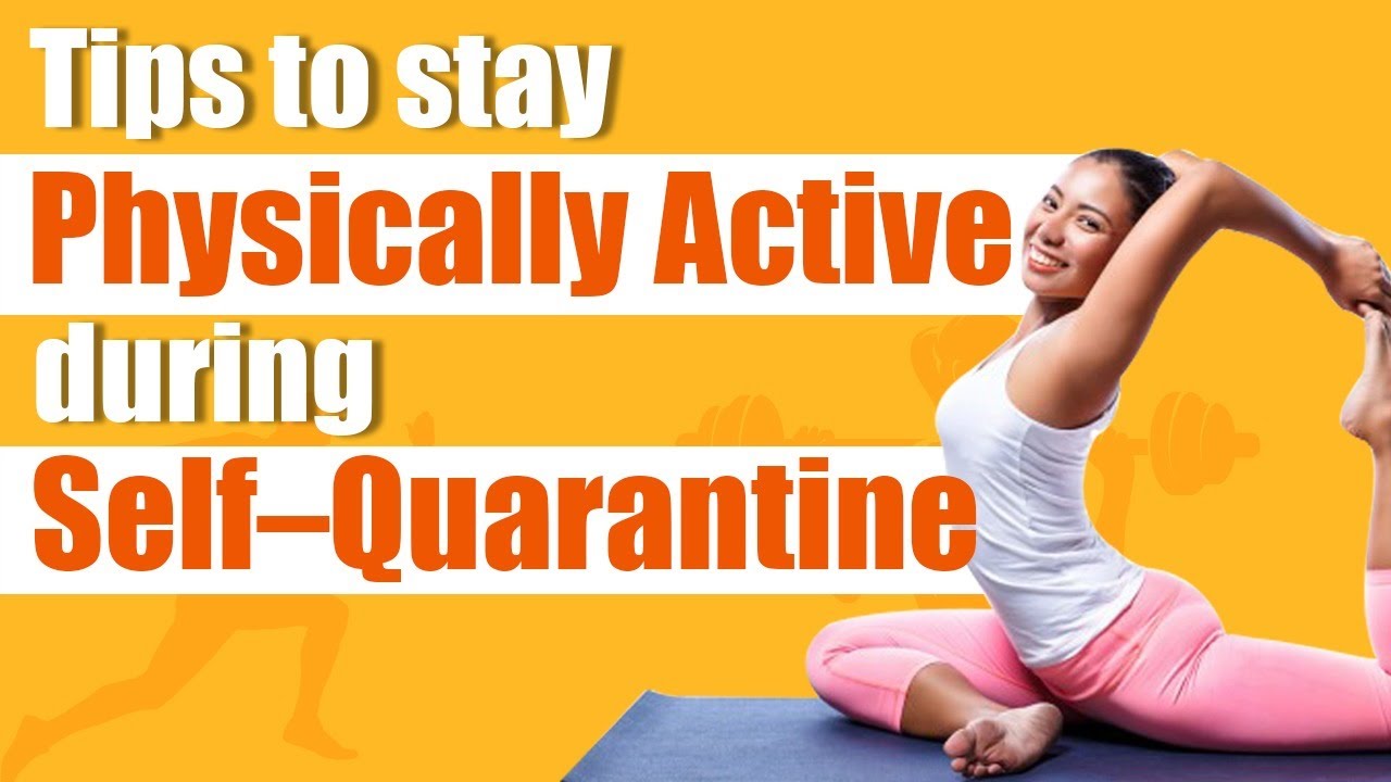 Here Are Some Tips To Stay Physically Active During Quarantine