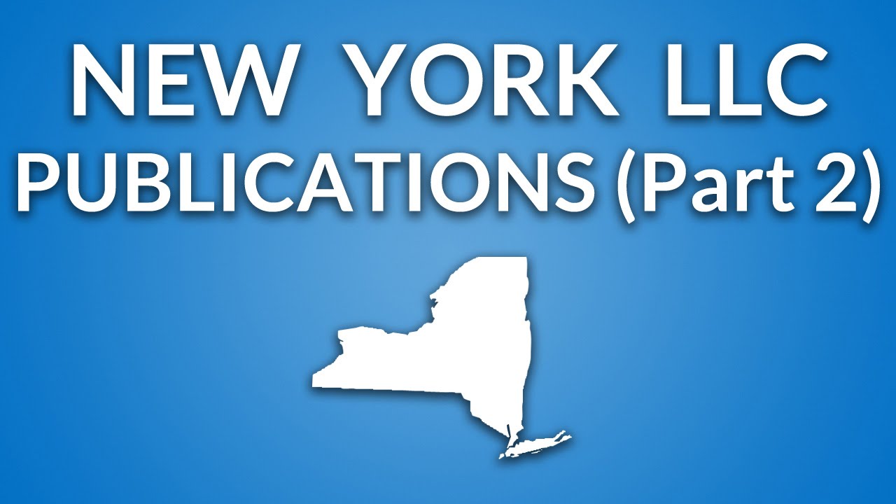 New York LLC - Publication Requirement (Part 2)