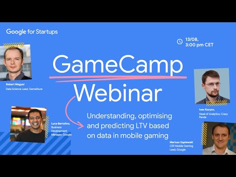 GameCamp Webinar: Understanding, optimising and predicting LTV in mobile gaming