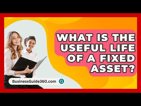 What Is The Useful Life Of A Fixed Asset? - BusinessGuide360.com