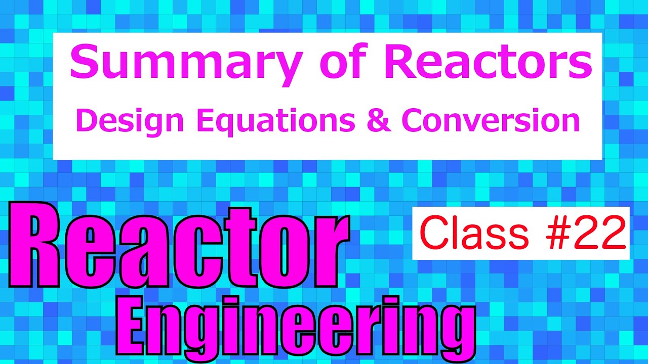 Summary of ALL Reactors & Conversion // Reactor Engineering - Class 22