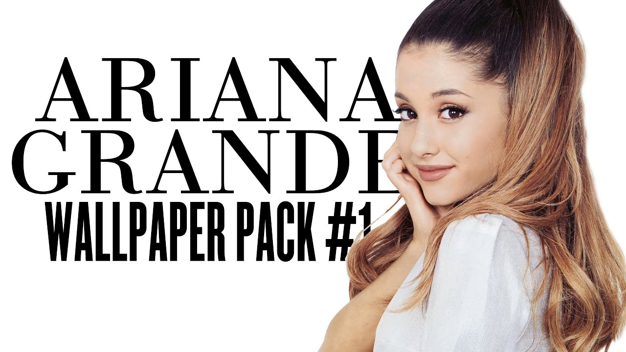 Ariana Grande | Wallpaper Pack #1 | DL