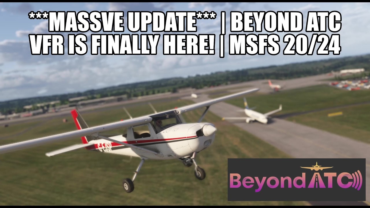 *HUGE* BeyondATC Update: VFR Is Finally Here! - Major ATC Upgrade | MSFS 2020 & 2024