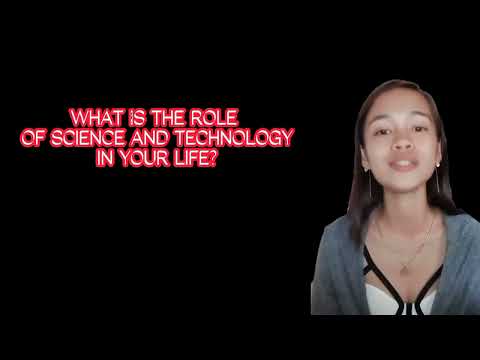 wHAT IS THE ROLE OF SCIENCE AND TECHNOLOGY IN YOUR LIFE?