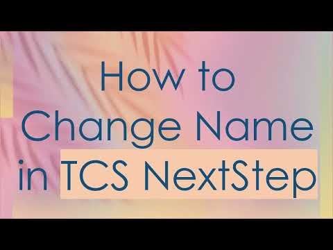 How to Change Name in TCS NextStep