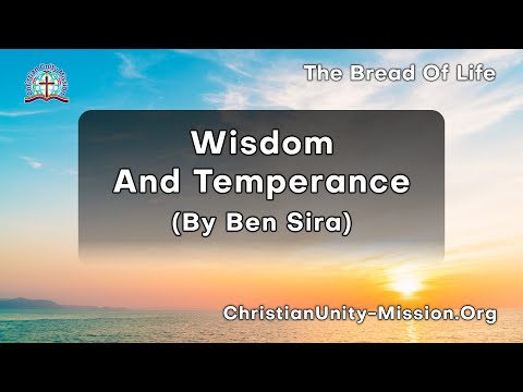 The Bread of Life | Wisdom and Temperance (By Ben Sira)