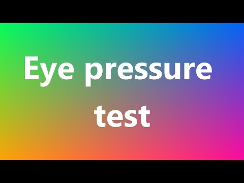 Eye pressure test - Medical Definition and Pronunciation