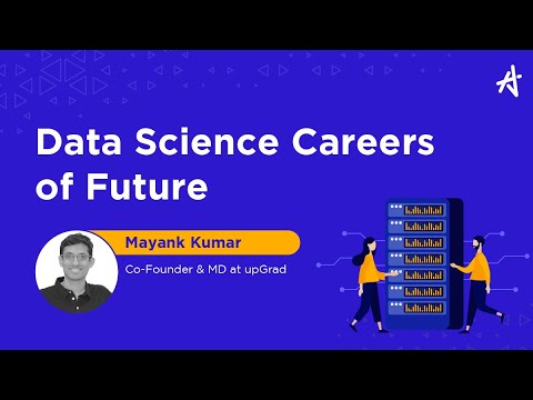 Data Science Careers of Future | By- Mayank Kumar, MD & Co-founder of upGrad