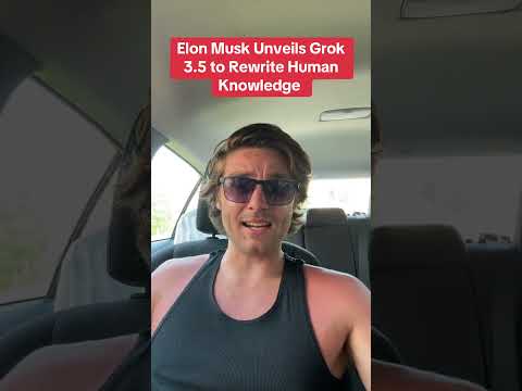 Elon Musk Unveils Grok 3.5 to Rewrite Human Knowledge. #ElonMusk#Grok#AI#News