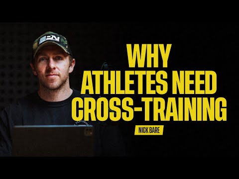 The Benefits Of Cross Training For Strength And Endurance | The Nick Bare Podcast 111