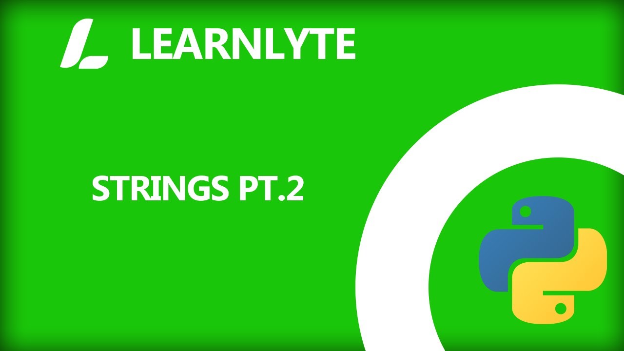 Python Tutorial | Strings Pt.2 | Learnlyte
