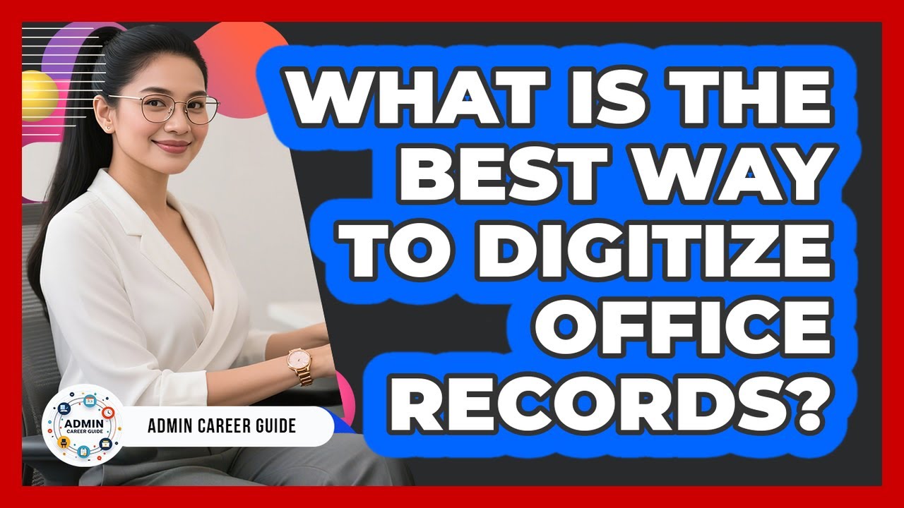 What Is The Best Way To Digitize Office Records?