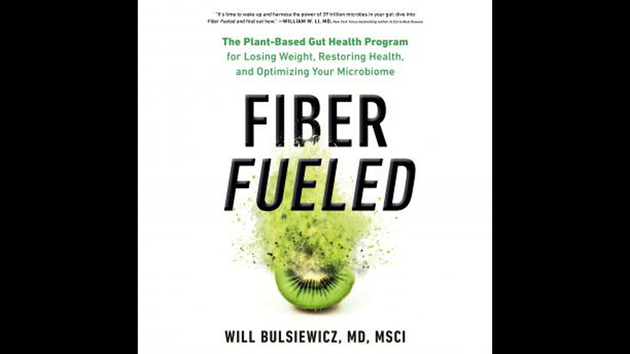 Fiber Fueled: The Plant-Based Gut Health Program for Losing Weight, Restoring Your Health, and