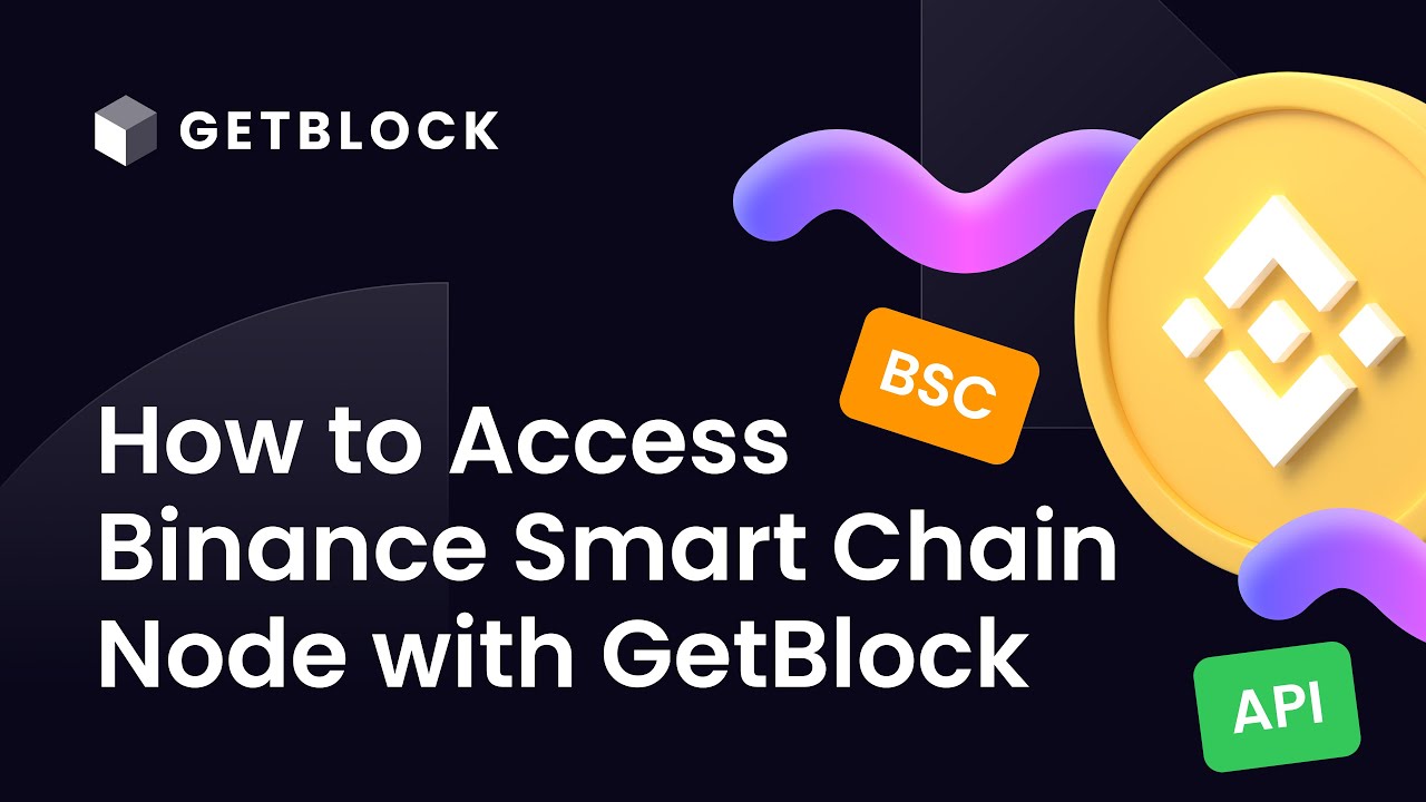 How to Сonnect to BNB Smart Chain (BSC) Node? Explained by GetBlock (formerly Binance Smart Chain)