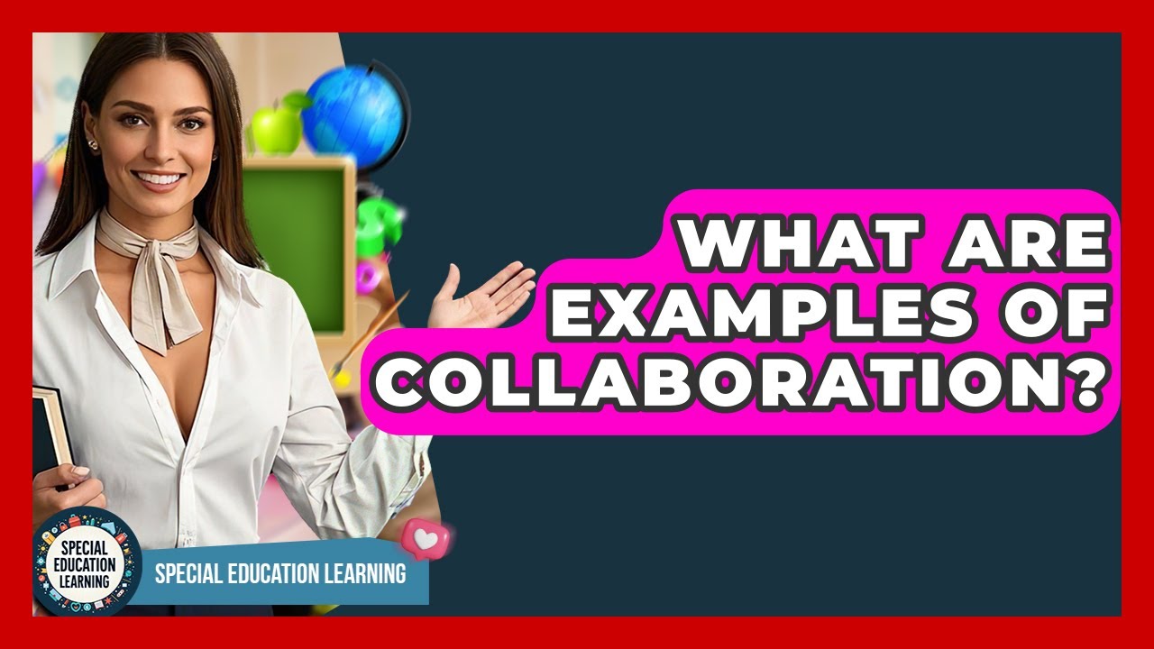 What Are Examples Of Collaboration? - Special Education Learning