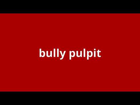 what is the meaning of bully pulpit