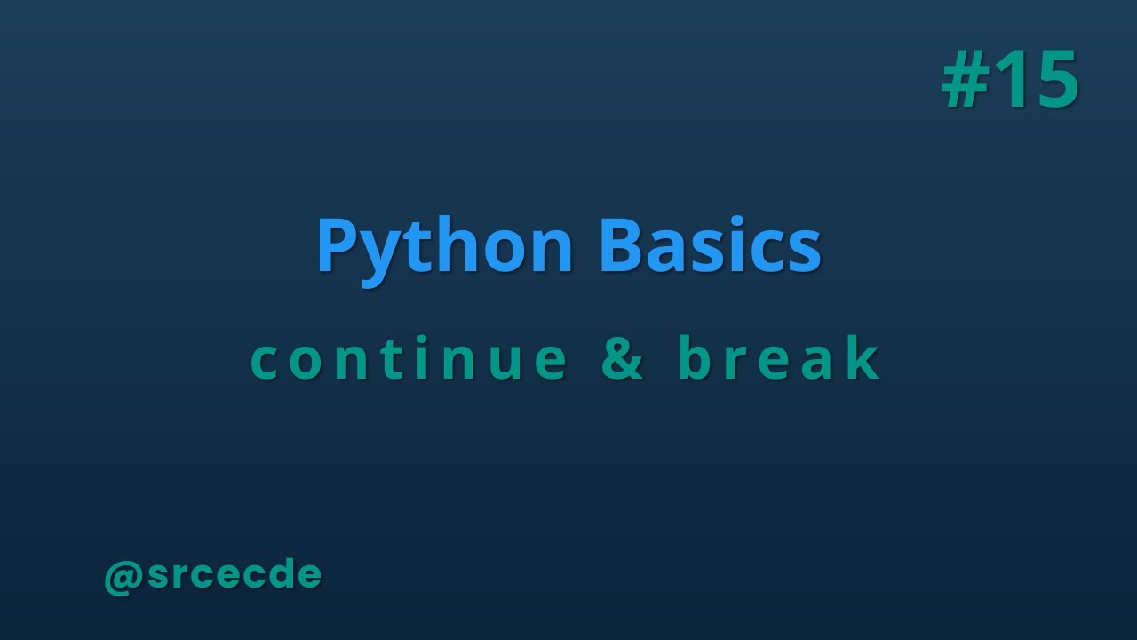 Continue & Break statement - python basics tutorial p15