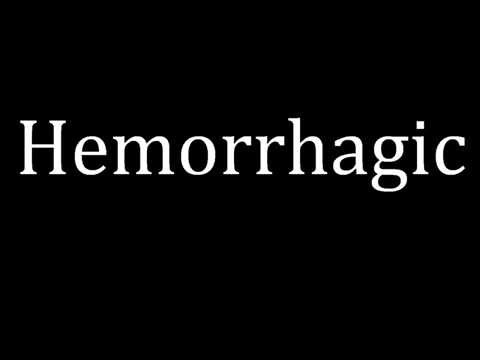 How to pronounce Hemorrhagic