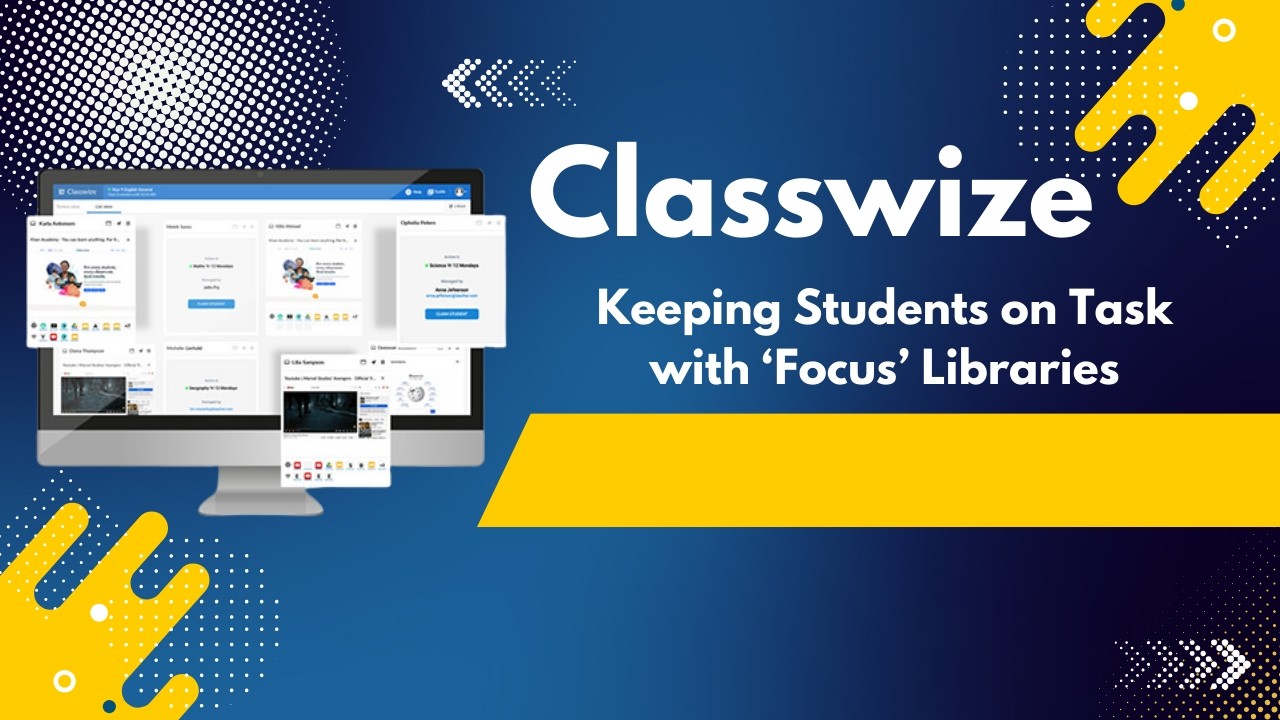 Classwize - Creating and Applying Focus Libraries to Keep Students on Task
