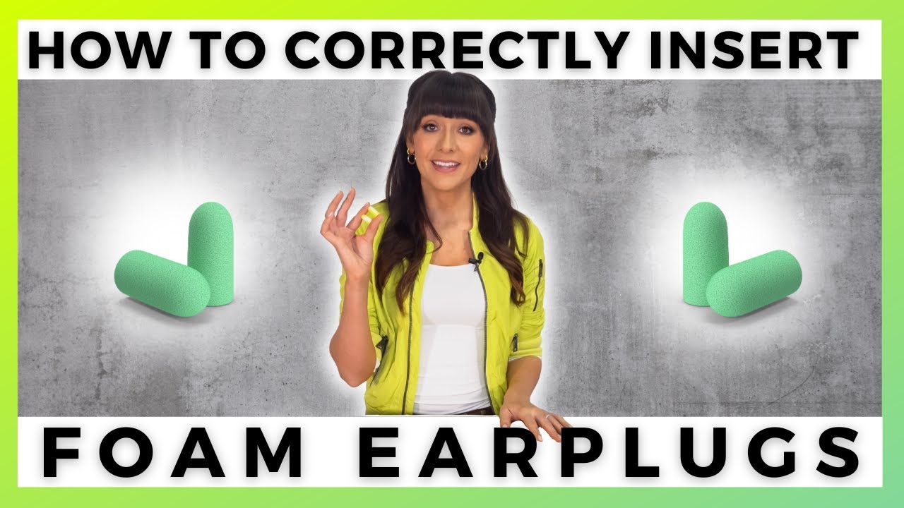 Foam Earplugs: Are You Actually Wearing Them Correctly?
