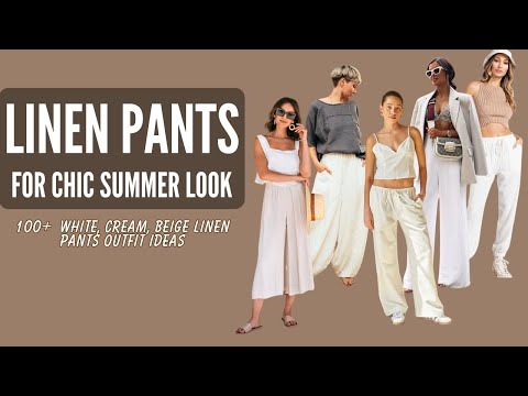 100+ Linen Pants Outfit Ideas for a Chic Summer Look (2025 Edition) White, Cream, Beige Linen Pants