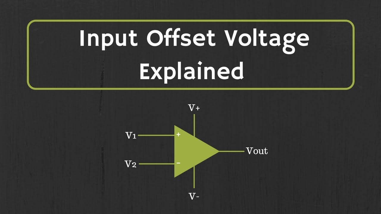 Op-Amp: Input Offset Voltage Explained