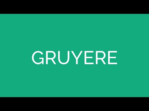 How To Pronounce Gruyere