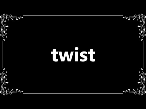 Twist - Definition and How To Pronounce