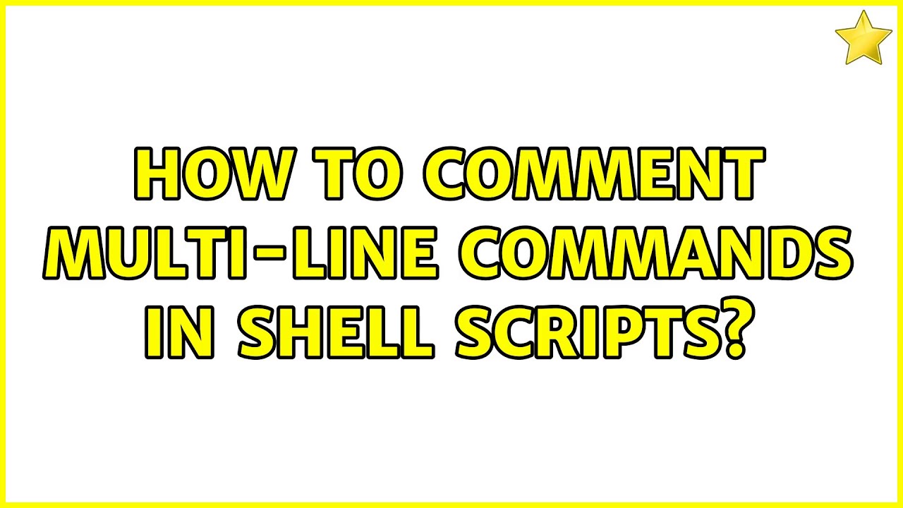 How to comment multi-line commands in shell scripts? (6 Solutions!!)