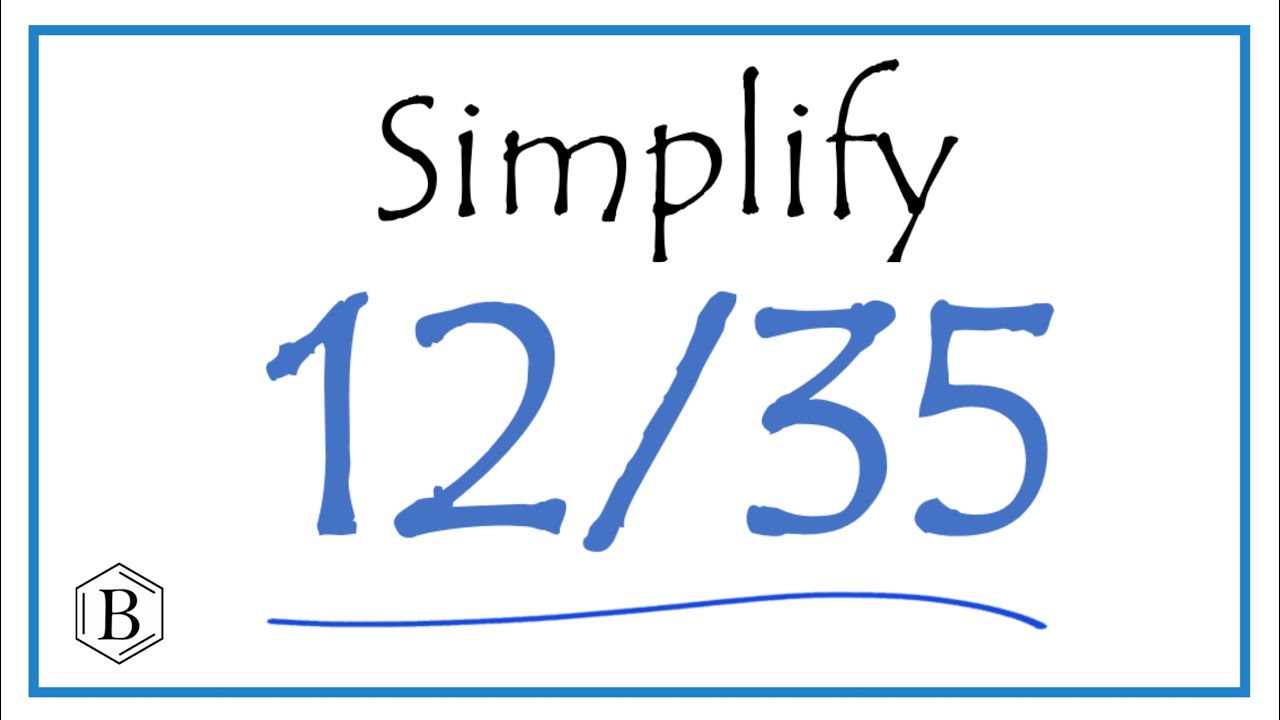 How to Simplify the Fraction 12/35