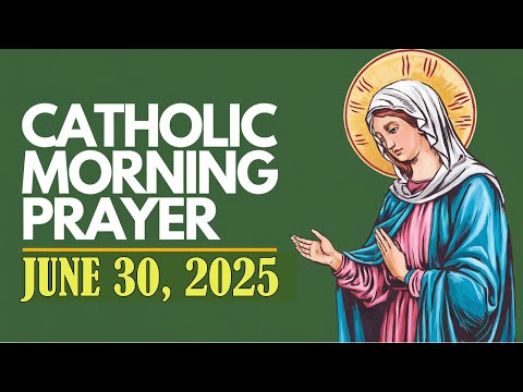 Catholic Morning Prayer - June 30, 2025 🙏✨ Start Your Day with Faith