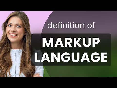 Markup language • what is MARKUP LANGUAGE meaning