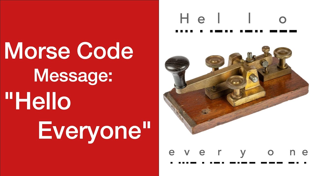 Morse Code Message: Hello Everyone