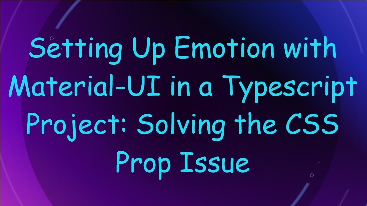 Setting Up Emotion with Material-UI in a Typescript Project: Solving the CSS Prop Issue