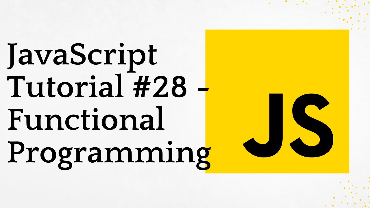 JavaScript Tutorial #28 - Functional Programming