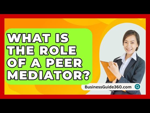 What Is The Role Of A Peer Mediator? - BusinessGuide360.com