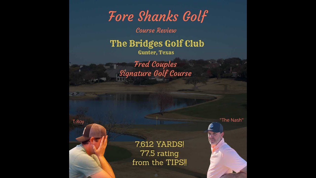 The Bridges Golf Club Course review by Fore Shanks Golf