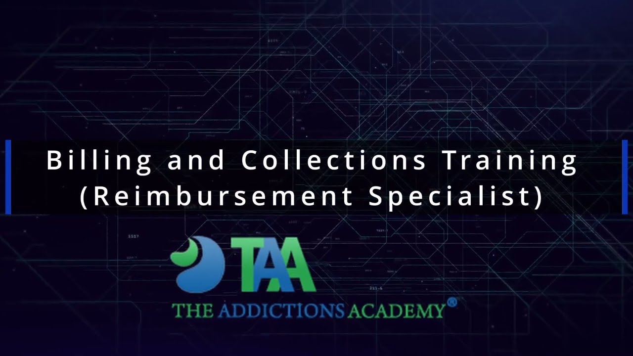 Billing and Collections (Reimbursement Specialist) Training by The Addictions Academy