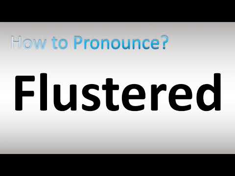 How to Pronounce Flustered
