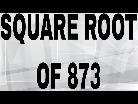 SQUARE ROOT OF 873