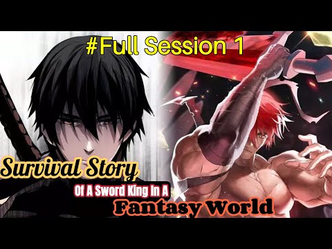 [FULL SESSION 1] Survival Story Of A Sword King In A Fantasy World | Chapter 0-50 | Cultivation Path