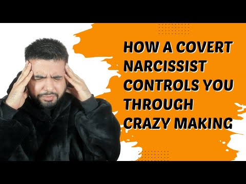 How A Covert Narcissist Controls You Through Crazy Making