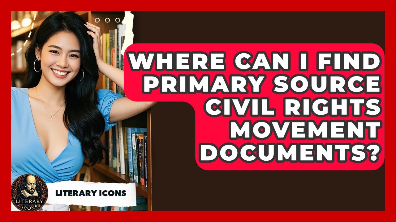 Where Can I Find Primary Source Civil Rights Movement Documents? - Literary Icons