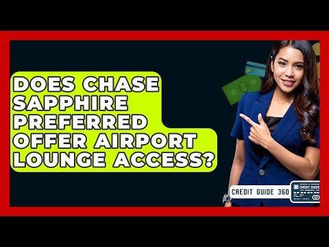 Does Chase Sapphire Preferred Offer Airport Lounge Access? - CreditGuide360.com