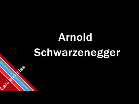 How to Pronounce Arnold Schwarzenegger